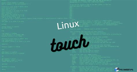 The Touch Command In Linux 10 Best Practical Examples