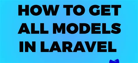 how to get all models in laravel with an example