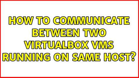 how to communicate between two virtualbox vms running on same host 2
