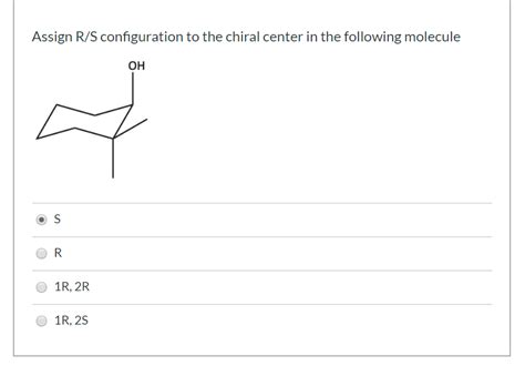 Solved Assign R S Configuration To The Chiral Center In The