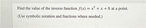 Solved Find The Value Of The Inverse Function F X X5 X 8