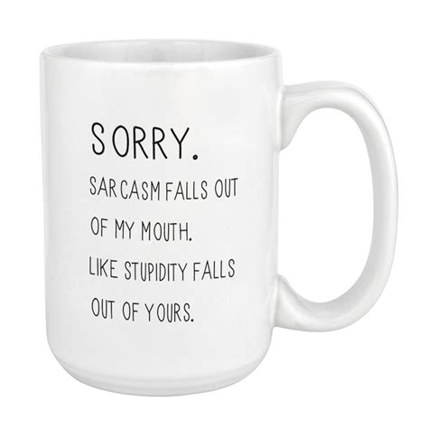 Sorry Sarcasm Falls Out Of My Mouth 15oz Large Mug Cup Etsy