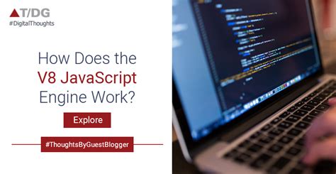 how does the v8 javascript engine work t dg blog digital thoughts