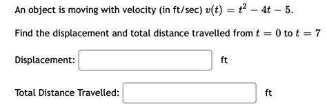Solved An Object Is Moving With Velocity In Ft Sec V T T2 S 4t 5
