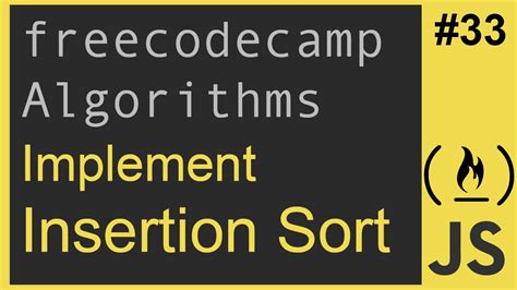 javascript freecodecamp algorithm 33 implement insertion sort youtube