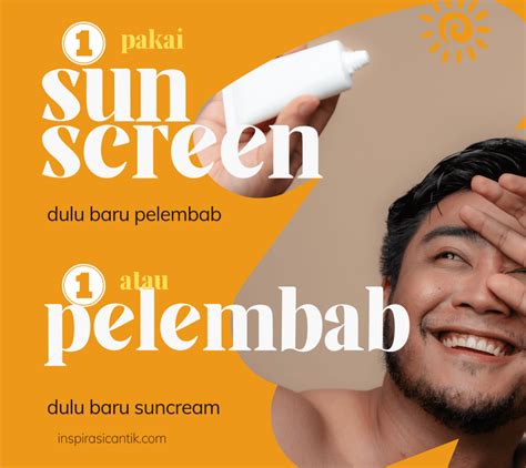 Cara Pemakaian Sunscreen Sebelum Atau Sesudah Pelembab Agar Kulit