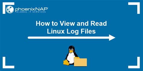 how to view and read linux log files in command line phoenixnap kb