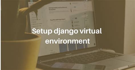 how to create a virtual environment for django tech incent