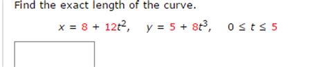 Solved Find The Exact Length Of The Curve X 8 12t 2 Y