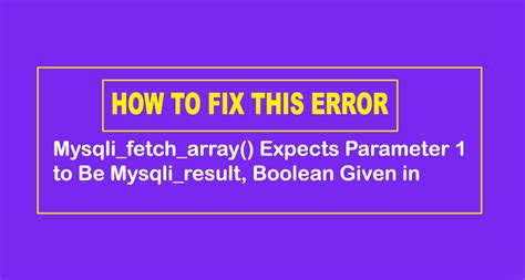 mysqli fetch array expects parameter 1 to be mysqli result boolean