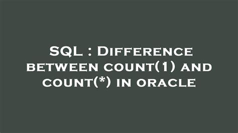sql difference between count 1 and count in oracle youtube