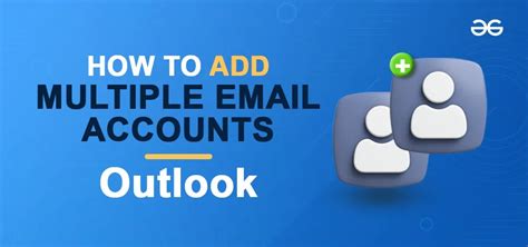 How To Add An Additional Email Account To Outlook Geeksforgeeks