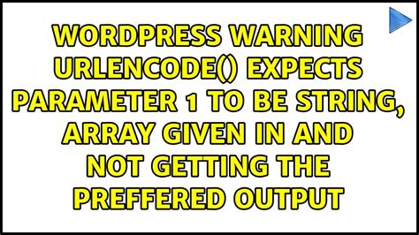 warning urlencode expects parameter 1 to be string array given in