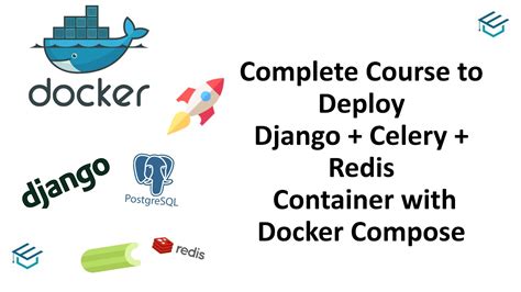 complete course to deploy django celery redis container using