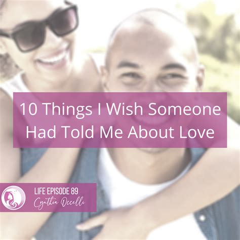 Life 089 10 Things I Wish Someone Had Told Me About Love Cynthia