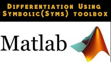 differentiation using symbolic syms toolbox matlab version r2018a