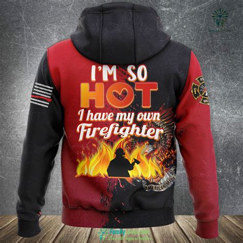 Im So Hot I Have My Own Firefighter Sexy Fireman Wife T Hoodie 3d