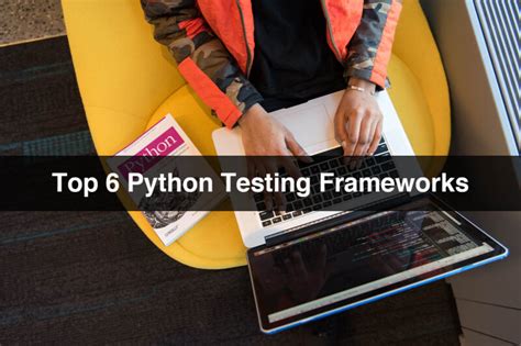 Top 6 Best Python Testing Frameworks Updated 2022 Lis