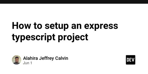 how to setup an express typescript project dev community