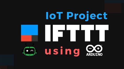 connect arduino to ifttt for iot projects learn robotics