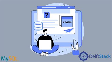 Usage Of If Exists In Mysql Database Delft Stack