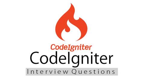 top 10 codeigniter interview questions and answers {updated for 2020}