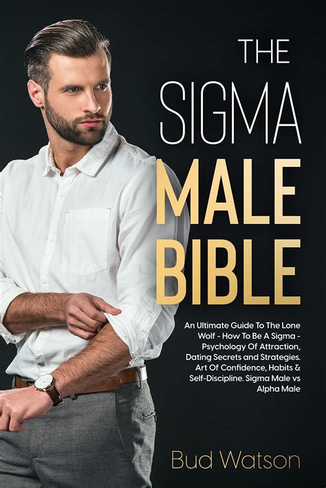 The Sigma Male Bible An Ultimate Guide To The Lone Wolf How To Be A