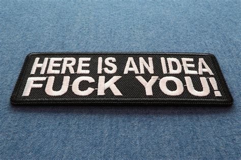 Here Is An Idea Fuck You Naughty Iron On Patch Iron On Offensive