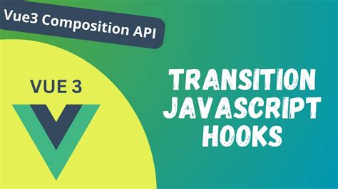 47 javascript hooks for the vue transitions in the vue 3 composition