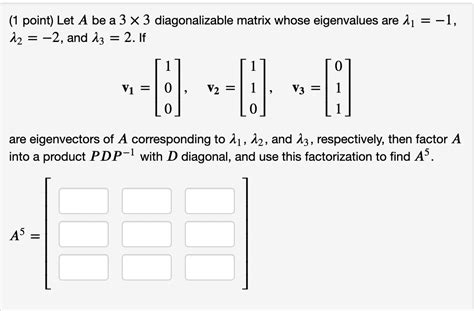 solved 1 point let a be a 3 x 3 diagonalizable matrix