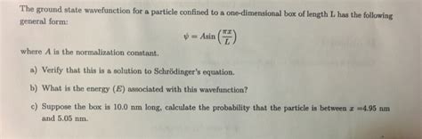 Solved The Ground State Wavefunction For A Particle Confined