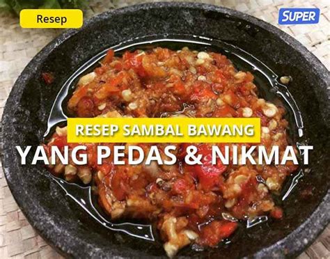 12 Resep Sambal Bawang Pedas And Nikmat Bikin Ketagihan