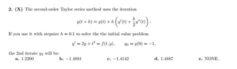 Solved 2 X The Second Order Taylor Series Method Uses The