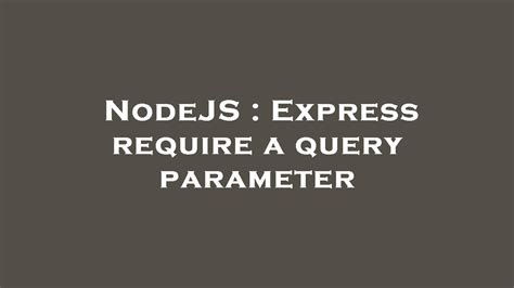 nodejs express require a query parameter youtube