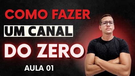 Como Fazer Um Canal No Youtube Do Zero Em 2023 Passo A Passo Completo
