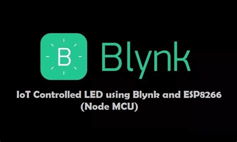 led using blynk and esp8266 node mcu — iotbyhvm bits and bytes of iot