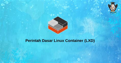 Perintah Dasar Linux Container Lxd Belajar Linux Id Situs Belajar