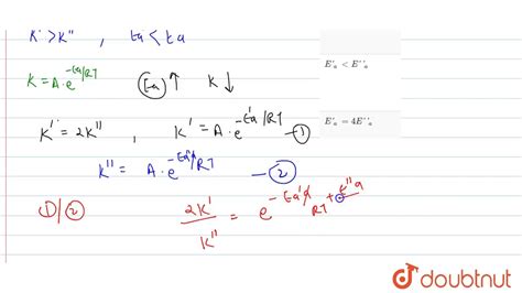 The Rate Constant ` K ` Of One Reaction Is Double Of The Rate