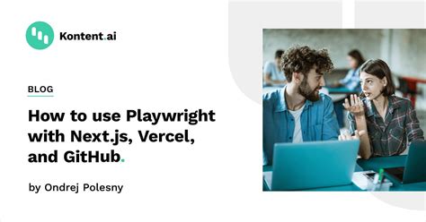 how to use playwright with next js vercel and github kontent ai