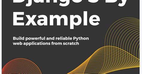 django 3 by example build powerful and reliable python