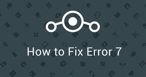 how to fix error 7 while installing lineage os devsjournal