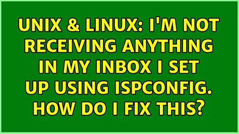 unix and linux i m not receiving anything in my inbox i set up using