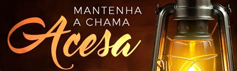 Mantenha A Chama Acesa Missão Apostólica