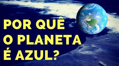 Por Quê A Terra é Conhecida Como O