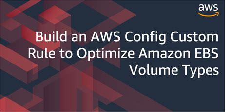build an aws config custom rule to optimize amazon ebs volume types