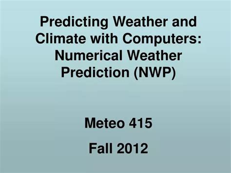 Ppt Predicting Weather And Climate With Computers Numerical Weather