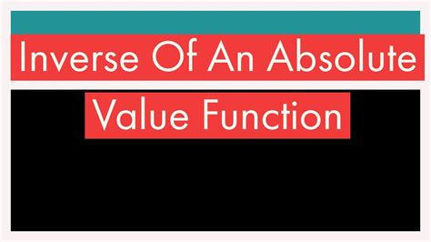 Inverse Of An Absolute Value Function Youtube