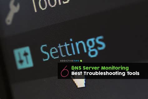 6 Best Dns Server Monitoring And Troubleshooting Tools