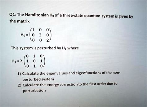 Solved Q1 The Hamiltonian Ho Of A Three State Quantum System Is Given
