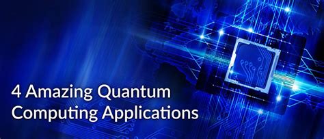 4 Amazing Quantum Computing Applications